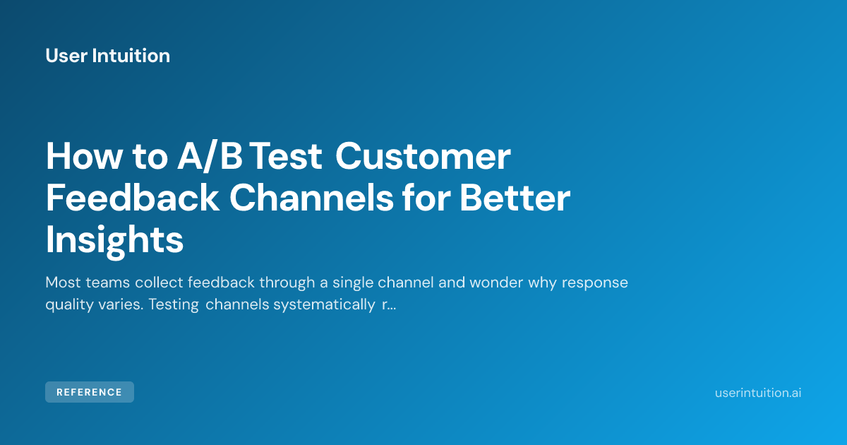How to A/B Test Customer Feedback Channels for Better Insights